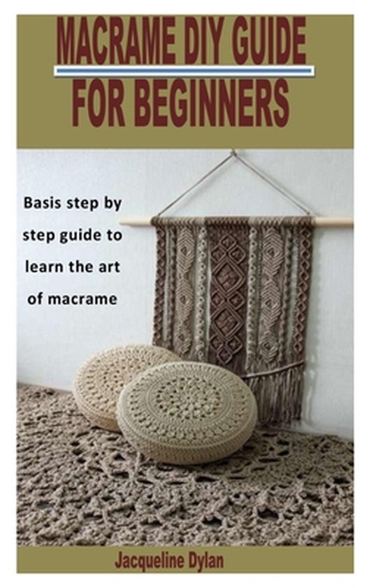 Macrame DIY Guide for Beginners: Basis step by step guide to learn the ...