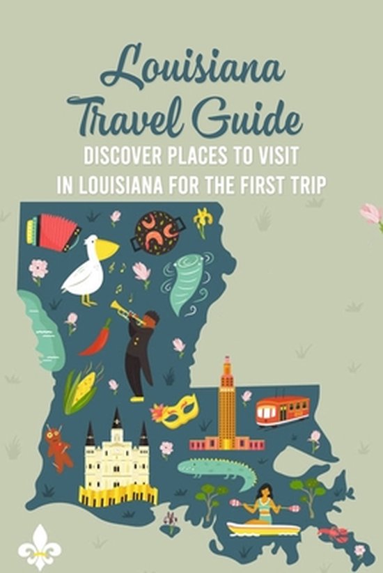 Louisiana Travel Guide: Discover Places to Visit in Louisiana for The ...