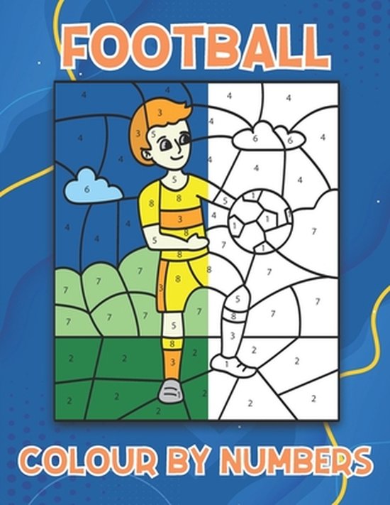 Football Colour By Numbers: 40 Football Themed Colouring Book Pages For ...