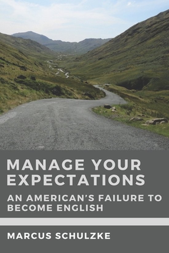 Manage Your Expectations: An American's Failure to Become English ...