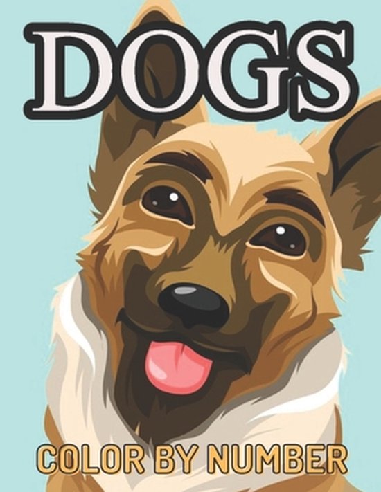 Dogs Color by Number Coloring Book: An Easy Color by Number Adult ...