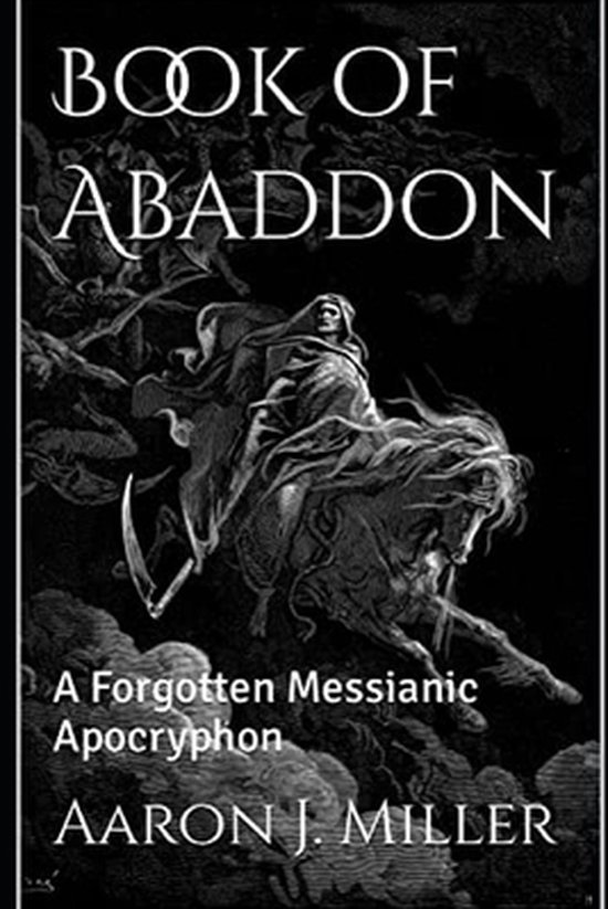 Book of Abaddon: A Forgotten Messianic Apocryphon, Aaron J Miller ...