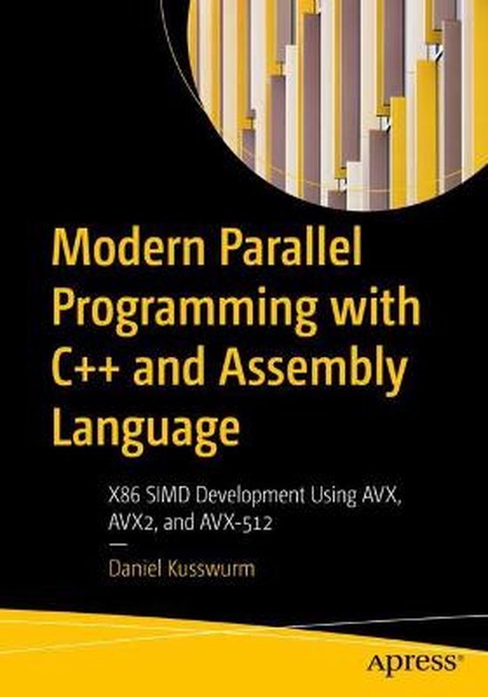 Modern Parallel Programming With C And Assembly Language X86 Simd Development Using