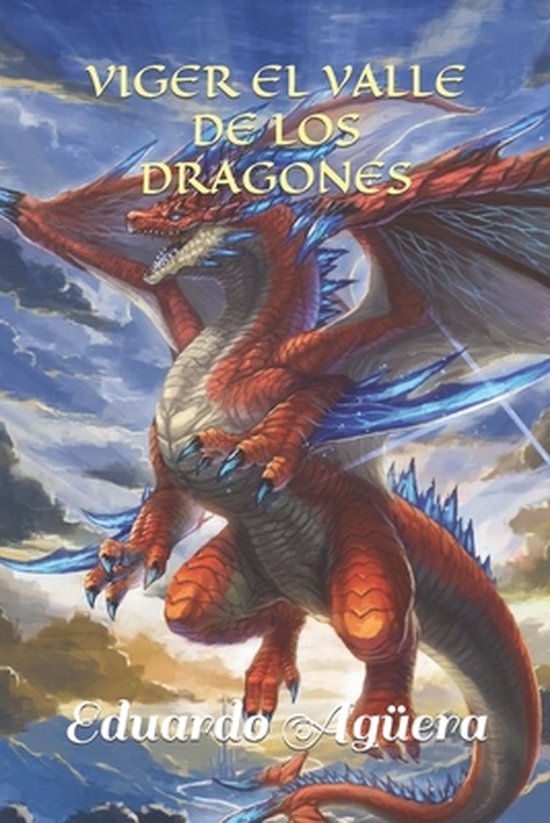 Viger- Viger el valle de los dragones, Eduardo Aguera Villalobos ...