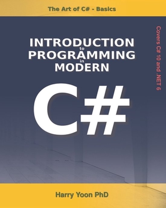 Learn Real Programming-The Art of C# - Basics | 9798711523413 | Harry Yoon | Boeken | bol.com
