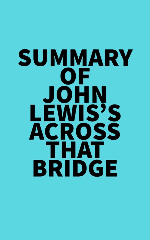 Summary of John Lewis's Across That Bridge (ebook), Everest Media ...