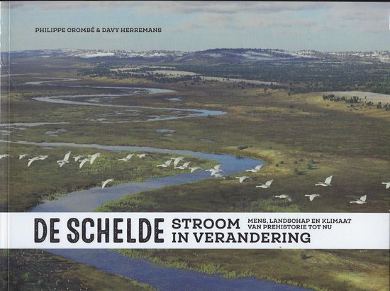 De Schelde. Stroom in verandering, Philippe CrombÉ | 9789461613820 ...