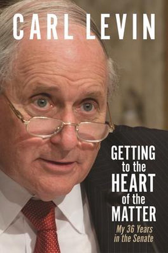 Getting to the Heart of the Matter, Carl Levin | 9780814348390 | Boeken ...