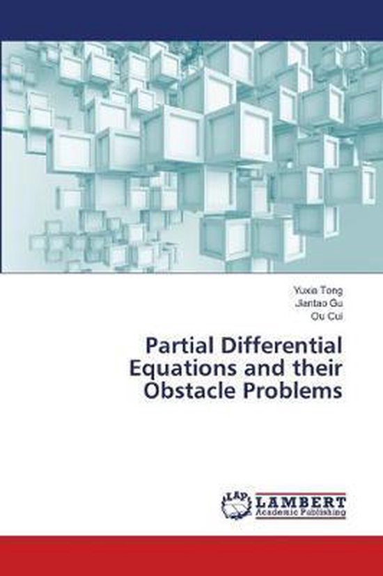 Partial Differential Equations and their Obstacle Problems ...