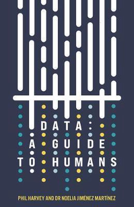 Data: A Guide to Humans | 9781783528646 | Phil Harvey | Boeken | bol.com