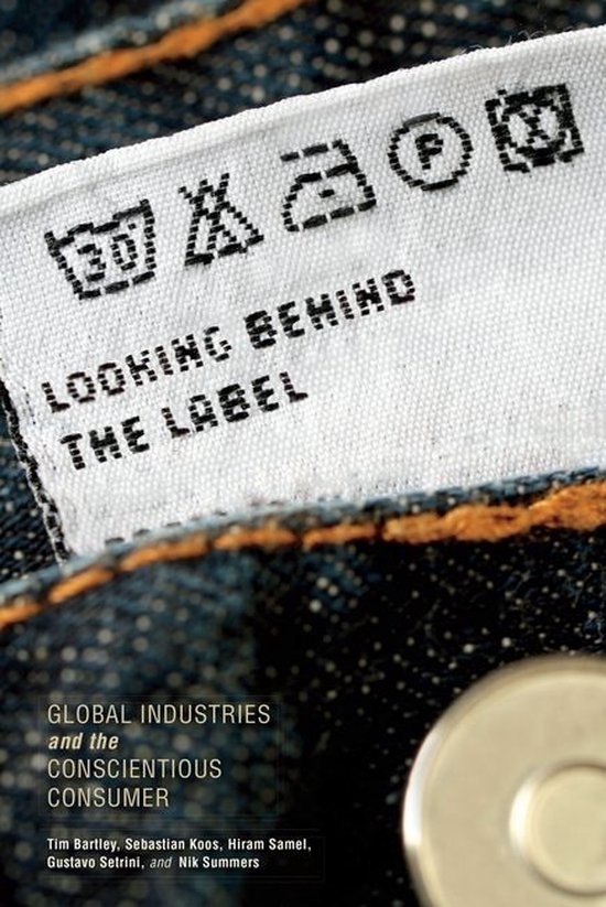 Looking Behind the Label: Global Industries and the Conscientious ...