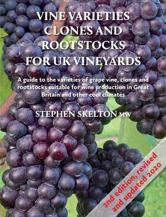 Vine Varieties, Clones and Rootstocks for UK Vineyards 2nd Edition ...