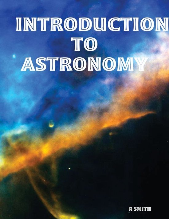 Introduction to Astronomy (ebook), R Smith | 9781105994463 | Boeken ...
