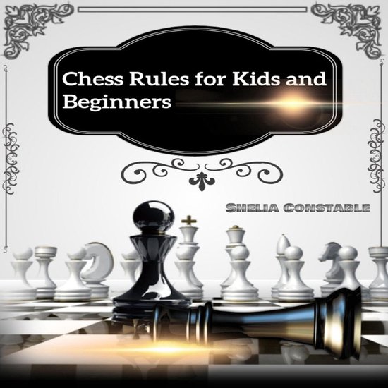 Chess Rules for Kids and Beginners, Shelia Constable | 9781664927070 ...