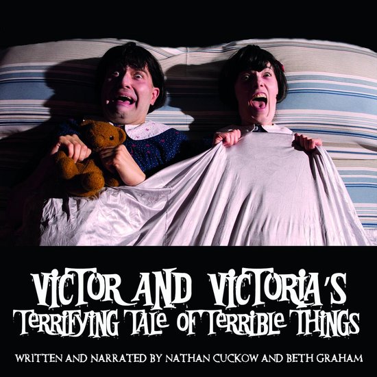 Victor and Victoria's Terrifying Tale of Terrible Things, Nathan Cuckow ...