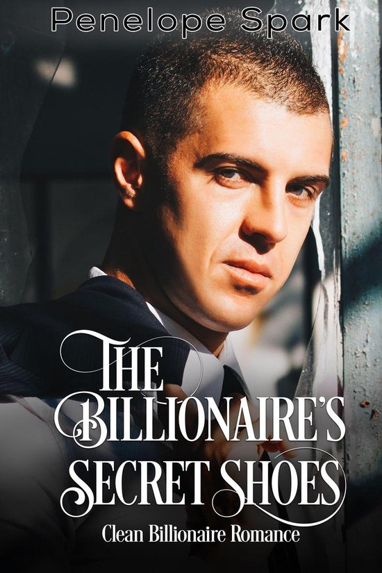 Clean Billionaire Romance 2 - The Billionaire's Secret Shoes (ebook), Penelope Spark... | bol.com