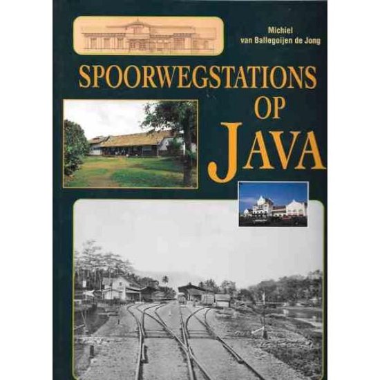 Spoorwegstations op JAVA, Michiel van Ballegoĳen de Jong | 9789067073189 | Boeken | bol