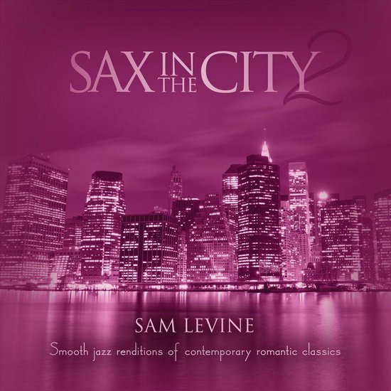Sax In The City 2, Sam Levine | CD (album) | Muziek | bol.com