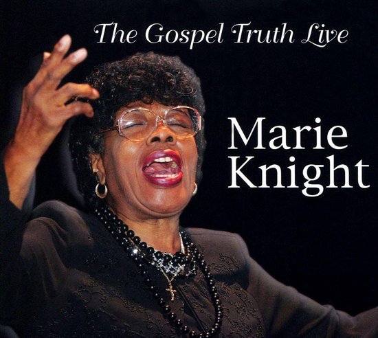 Marie Knight - The Gospel Truth Live (CD), Marie Knight | CD (album ...