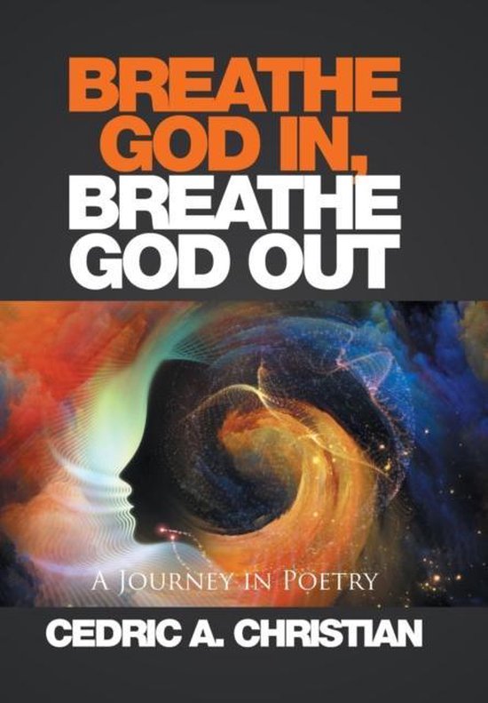 Breathe God In, Breathe God Out, Cedric a Christian | 9781514433713 ...