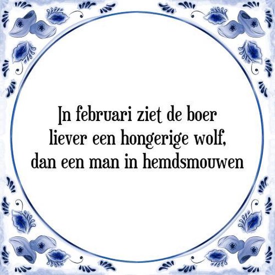 Tegeltje met Spreuk (Tegeltjeswijsheid): In februari ziet de boer ...