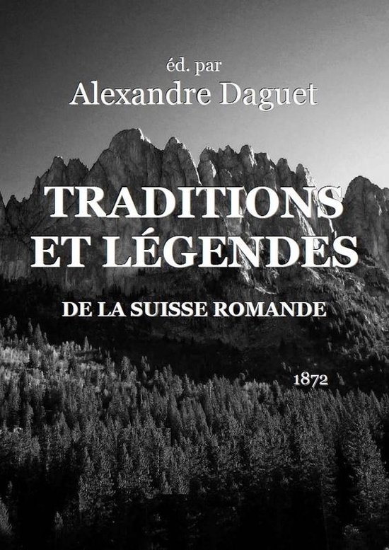 Oeuvres de Alexandre Daguet - Traditions et légendes de la Suisse ...