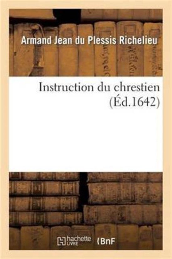 Religion- Instruction Du Chrestien | 9782012834842 | Armand Jean Du Plessis Richelieu... | bol.com