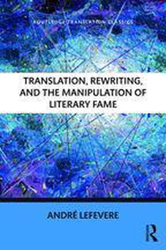 Routledge Translation Classics - Translation, Rewriting, and the ...