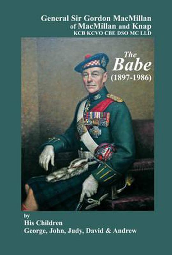 General Sir Gordon MacMillan of MacMillan and Knap KCB KCVO CBE DSO MC ...