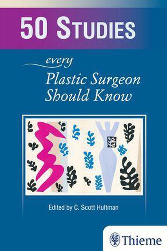 50 Studies Every Plastic Surgeon Should Know (ebook), Scott Hultman ...