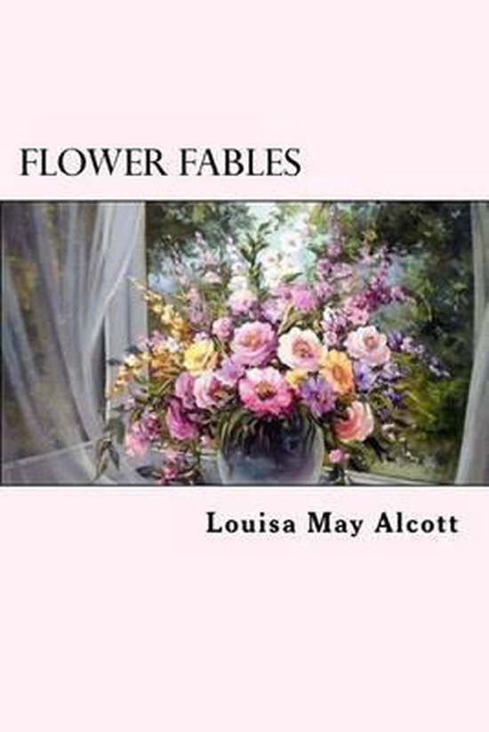 Flower Fables | 9781539653455 | Louisa May Alcott | Boeken | bol.com