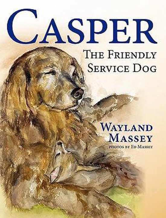 Casper, the Friendly Service Dog, Wayland Massey | 9781936343898 ...