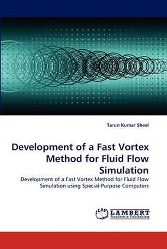 Development of a Fast Vortex Method for Fluid Flow Simulation | 9783838397795 | Tarun... | bol