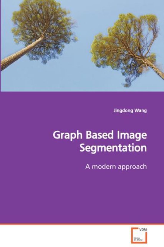Graph Based Image Segmentation A modern approach | 9783639110746 ...