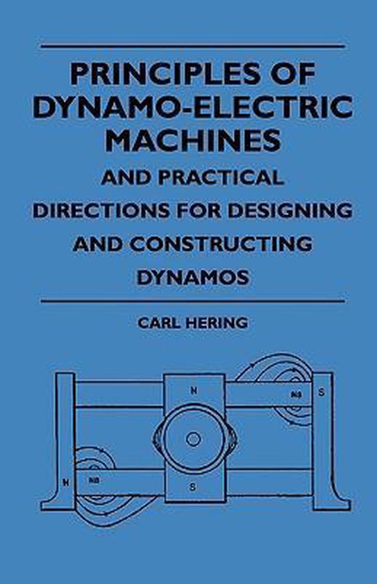 Principles Of Dynamo-Electric Machines And Practical Directions For ...