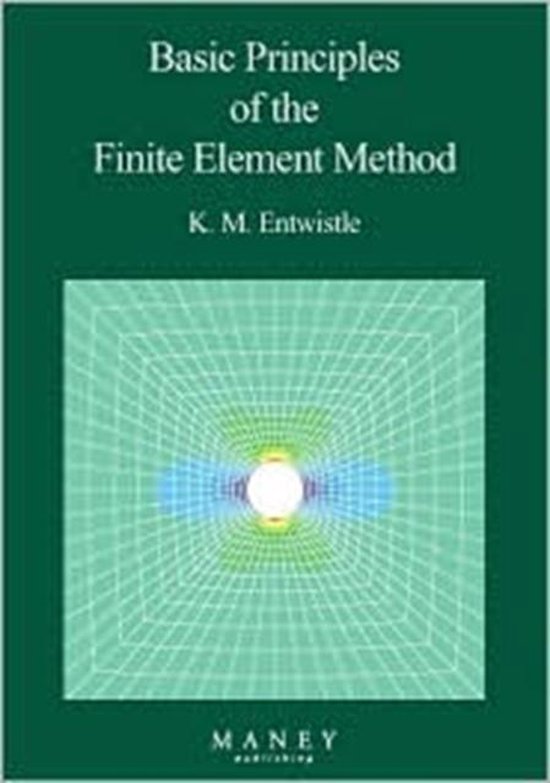 Basic Principles of the Finite Element Method | 9781902653532 | K.M. Entwistle | Boeken | bol