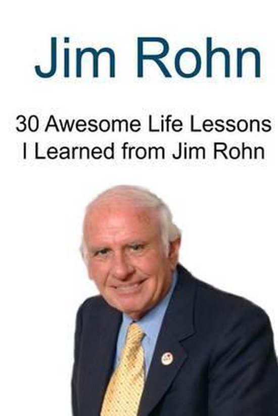 Jim Rohn: 30 Awesome Life Lessons I Learned from Jim Rohn, David ...