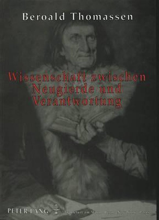 Wissenschaft Zwischen Neugierde Und Verantwortung, Beroald Thomassen ... Wissenschaft Zwischen Neugierde Und Verantwortung, Beroald Thomassen ...
