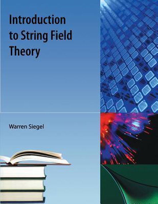 Introduction To String Field Theory | 9781616100490 | Warren Siegel | Boeken | bol.com