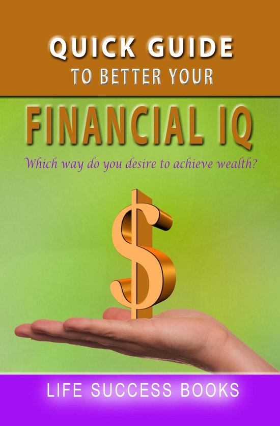 Quick Guide To Better Your Financial IQ (ebook), Life Success Books ...