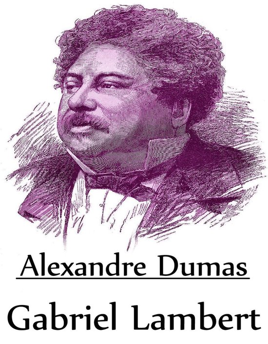 Gabriel Lambert (ebook), Alexandre Dumas | 1230000645317 | Boeken | bol.com