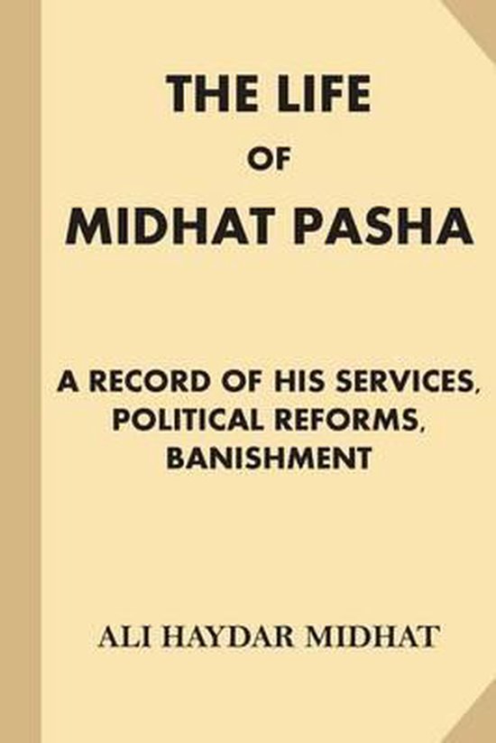 The Life of Midhat Pasha | 9781539545965 | Ali Haydar Midhat | Boeken ...