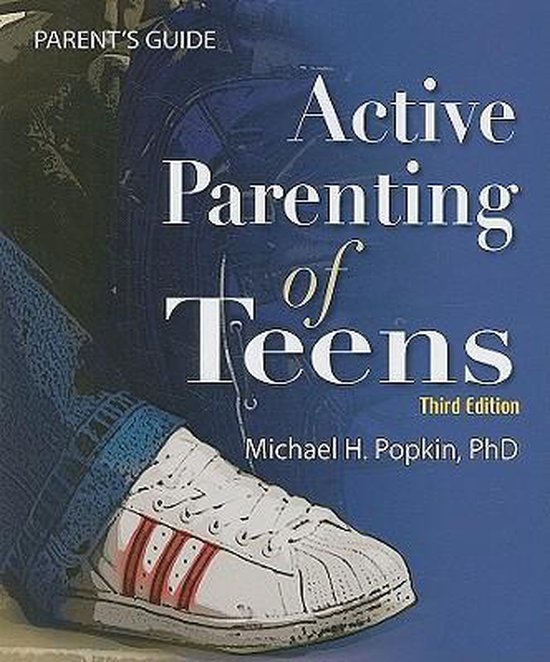 Active Parenting of Teens Parent's Guide, Michael H. Popkin ...