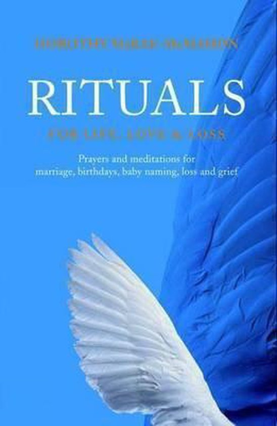 Rituals for Life, Love and Loss, Dorothy McRae McMahon | 9780980721256 ...