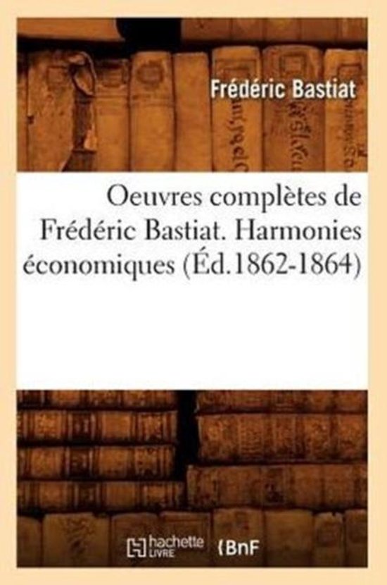 Sciences Sociales- Oeuvres Complètes de Frédéric Bastiat. Harmonies ...