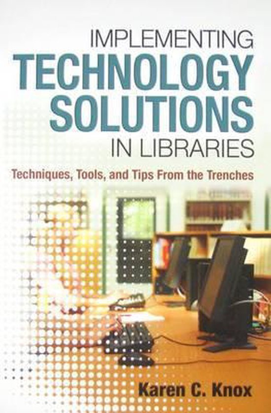 Implementing Technology Solutions in Libraries | 9781573874038 | Karen ...