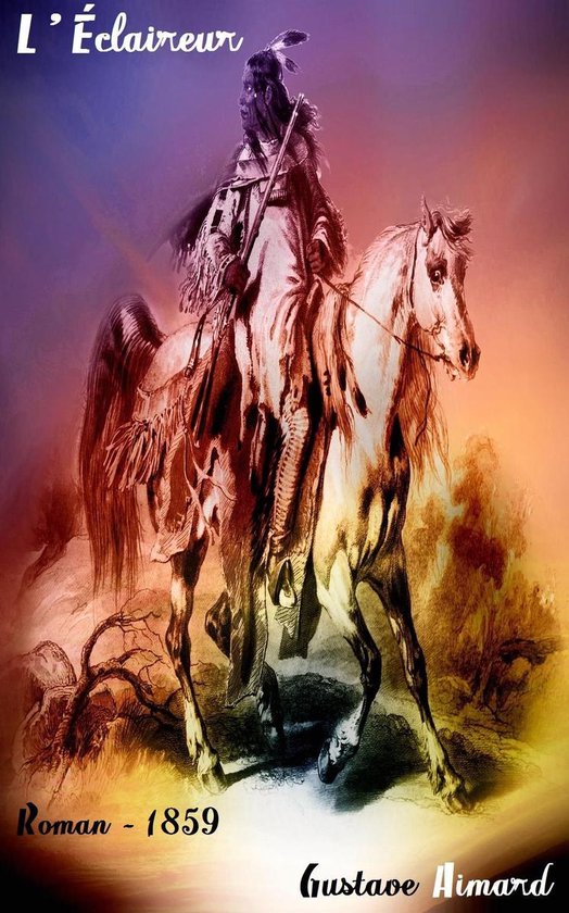 Oeuvres de Gustave Aimard - L’Éclaireur (ebook), Gustave Aimard ...