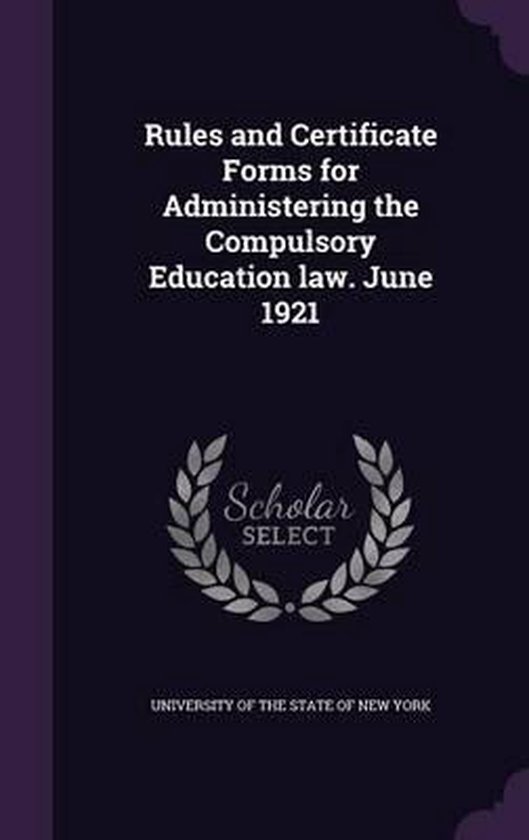 Rules and Certificate Forms for Administering the Compulsory Education ...