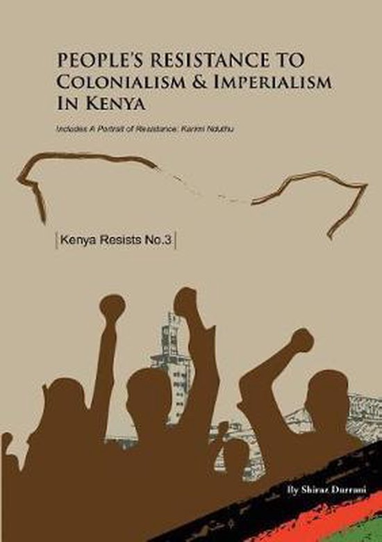 Kenya Resists- People's Resistance to Colonialism and Imperialism in ...