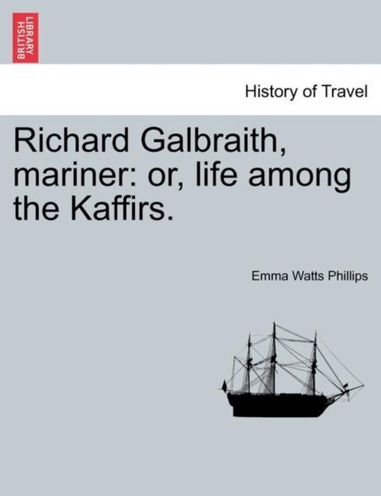 Richard Galbraith, Mariner | 9781241494445 | Emma Watts Phillips ...